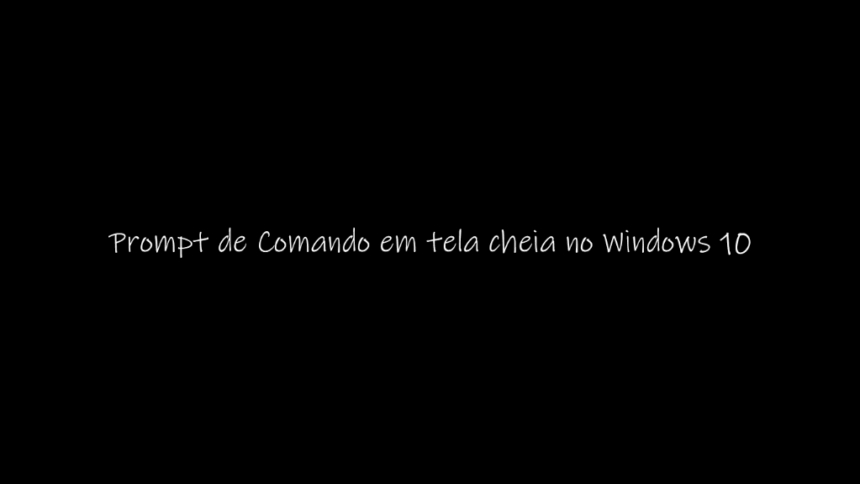 Como usar o Prompt de Comando em tela cheia no Windows 11/10